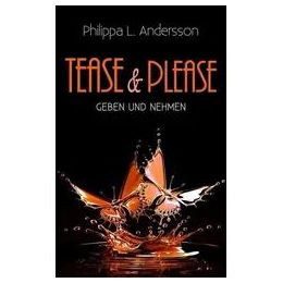 Tease & Please - Geben und Nehmen