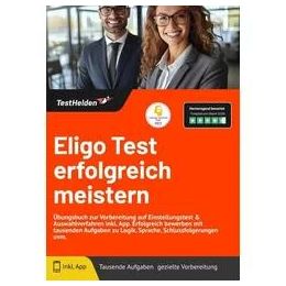 Eligo Test: erfolgreich meistern - &Uuml;bungsbuch zur Vorbereitung auf Einstellungst