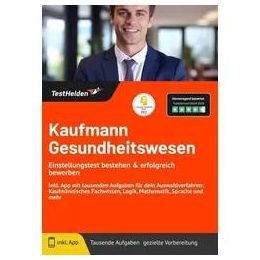Kaufmann Gesundheitswesen: Einstellungstest bestehen & erfolgreich bewerben - In