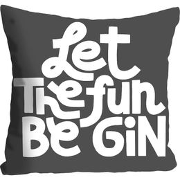 queence Dekokissen &raquo;LET THE FUN BE GIN&laquo; mit einem Schriftzug grau Polyester