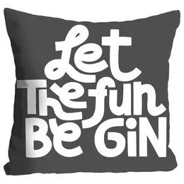 Dekokissen queence "LET THE FUN BE GIN", grau (grau, bedruckt), B:40cm L:40cm, Polyester, Dekokissen_Sitzkissen_Kissenh&uuml;llen, mit einem Schriftzug