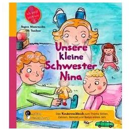 Unsere kleine Schwester Nina - Das Kindersachbuch zum Thema Stillen, Zahnen, Beikost und Babys erstes Jahr