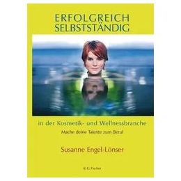 Erfolgreich selbstst&auml;ndig in der Kosmetik- und Wellnessbranche