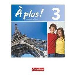 Cornelsen &Agrave; plus! Nouvelle &eacute;dition. Band 3. Sch&uuml;lerbuch