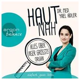Haut nah: Alles &uuml;ber unser gr&ouml;&szlig;tes Organ