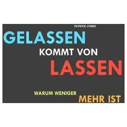 Gelassen kommt von lassen (Ruhe, Gelassenheit, innere Balance)
