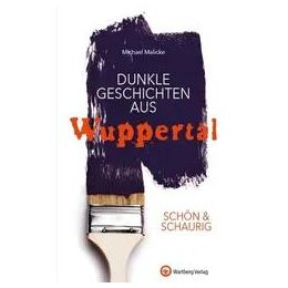 SCH&Ouml;N & SCHAURIG &ndash; Dunkle Geschichten aus Wuppertal