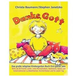 Danke, Gott - Das gro&szlig;e religi&ouml;se Kindergarten-Buch f&uuml;rs ganze Jahr