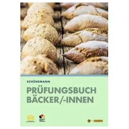 Sch&uuml;nemann, C: Pr&uuml;fungsbuch f&uuml;r B&auml;cker und B&auml;ckerinnen