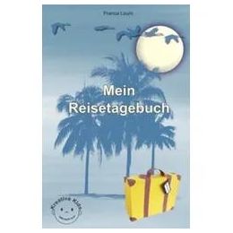 Kreative Kids - tobt euch aus! / Mein Reisetagebuch
