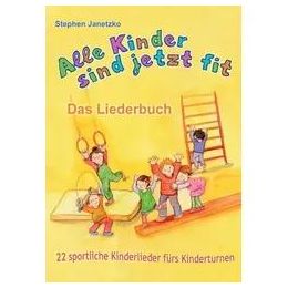 Alle Kinder sind jetzt fit - 22 sportliche Kinderlieder f&uuml;rs Kinderturnen