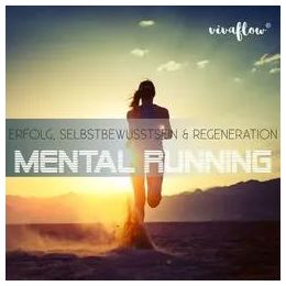Mental Running - Erfolg, Selbstbewusstsein & Regeneration