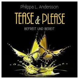 Tease & Please - befreit und bereit