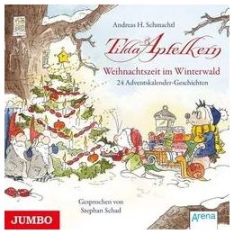 Tilda Apfelkern. Weihnachtszeit im Winterwald. 24 Adventskalender-Geschichten