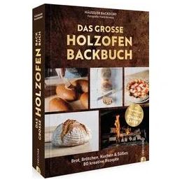 Das gro&szlig;e Holzofen-Backbuch