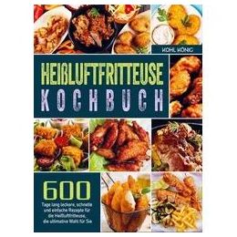 Hei&szlig;luftfritteuse Kochbuch