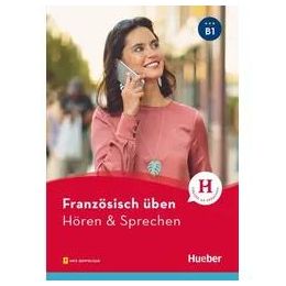 Franz&ouml;sisch &uuml;ben - H&ouml;ren & Sprechen B1. Buch mit Audios online