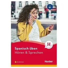 Spanisch &uuml;ben - H&ouml;ren & Sprechen B1. Buch mit Audios online