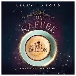 Zum Kaffee bei Mr. Dalton: Vorsicht: magisch!
