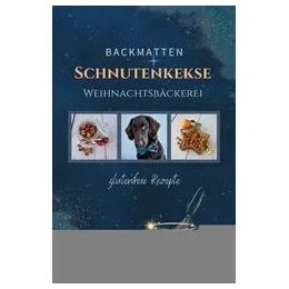 Schnutenkekse / SCHNUTENKEKSE Weihnachtsb&auml;ckerei &ndash; glutenfreie BACKMATTEN REZEPTE f&uuml;r Hunde