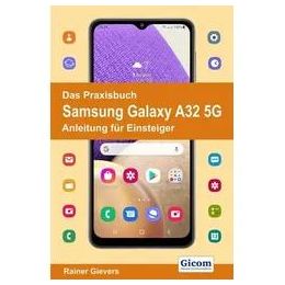 Das Praxisbuch Samsung Galaxy A32 5G - Anleitung f&uuml;r Einsteiger