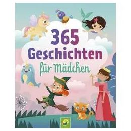 365 Geschichten f&uuml;r M&auml;dchen Vorlesebuch f&uuml;r Kinder ab 3 Jahren