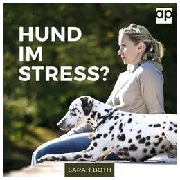 Hund im Stress? Entspannter Hund - Entspannter Alltag