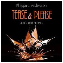 Tease & Please - Geben und Nehmen