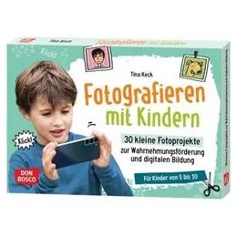 Fotografieren mit Kindern. 30 kleine Fotoprojekte zur Wahrnehmungsf&ouml;rderung und digitalen Bildung
