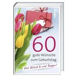 60 gute W&uuml;nsche zum Geburtstag