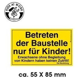 Corvus A600060 - Kids-at-Work, Bauschild Betreten der Baustelle nur f&uuml;r Kinder!, 55x85mm