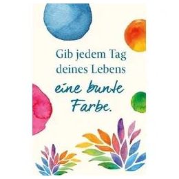 Magnet Gib jedem Tag deines Lebens eine bunte Farbe
