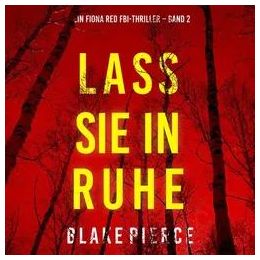 Lass sie in Ruhe (Ein Fiona Red FBI-Thriller &ndash; Band 2)