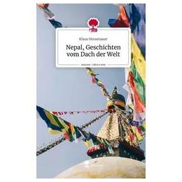 Nepal, Geschichten vom Dach der Welt. Life is a Story - story.one
