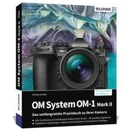 OM System OM-1 Mark II: Das umfangreiche Praxisbuch zu Ihrer Profi-Kamera