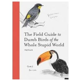 Abrams & Chronicle Books The Field Guide to Dumb Birds of the Whole Stupid World