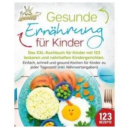 EOB Gesunde Ern&auml;hrung f&uuml;r Kinder: Das XXL-Kochbuch f&uuml;r Kinder mit 123 leckeren und n