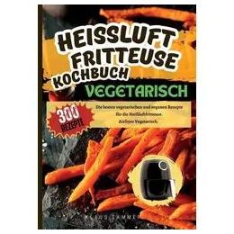 tredition Hei&szlig;luftfritteuse Kochbuch Vegetarisch&mdash;300 Rezepte