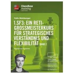 CHESSBASE 1. Sf3: Ein Reti-Gro&szlig;meisterkurs f&uuml;r strategisches Verst&auml;ndnis und Flexibilit&auml;t - Band 2