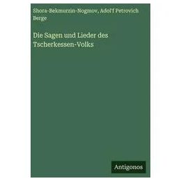 Die Sagen und Lieder des Tscherkessen-Volks