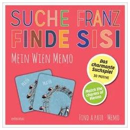 Suche Franz &ndash; Finde Sisi. Mein Wien Memo