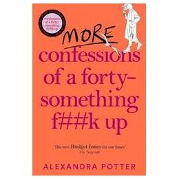 More Confessions of a Forty-Something F**k Up