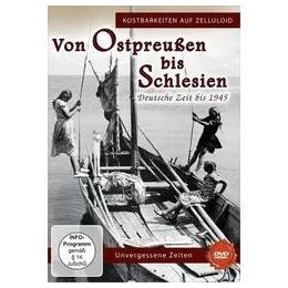 Von Ostpreu&szlig;en bis Schlesien - Deutsche Zeit bis 1945 - Kostbarkeiten auf Zelluloid
