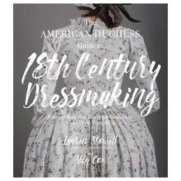 The American Duchess Guide to 18th Century Dressmaking
