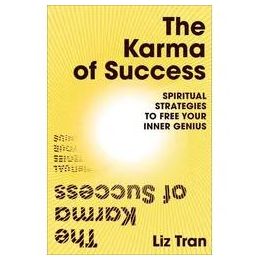 The Karma of Success: Spiritual Strategies to Free Your Inner Genius