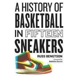 A History of Basketball in Fifteen Sneakers