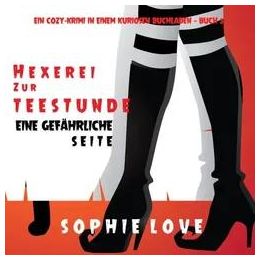 Hexerei zur Teestunde: Eine gef&auml;hrliche Seite (Ein Cozy-Krimi in einem kuriosen Buchladen &mdash; Buch 3)