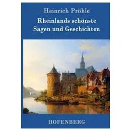 Hofenberg Rheinlands sch&ouml;nste Sagen und Geschichten