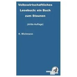 Volkswirtschaftliches Lesebuch: ein Buch zum Staunen