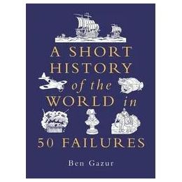 A Short History of the World in 50 Failures